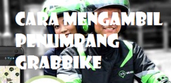 Tutorial Cara Ambil Order Grabbike Dengan Benar, Baca Teliti! - Tip Kerja