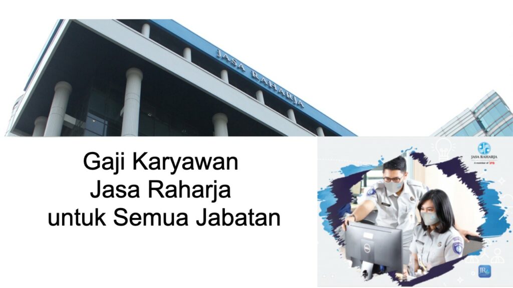 Segini Gaji Karyawan Jasa Raharja 2024 Dan Tunjangannya