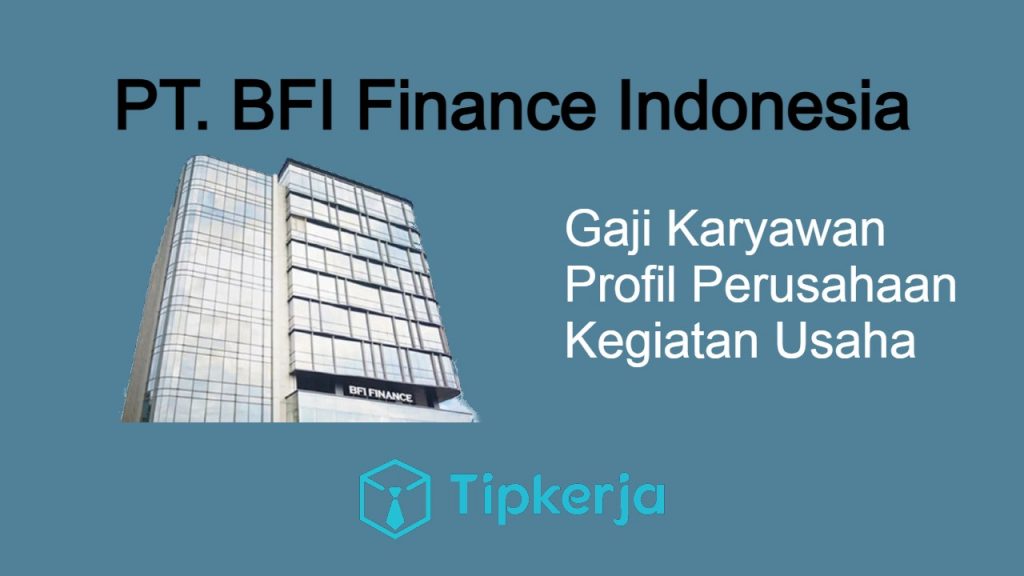18 Jabatan & Gaji BFI Finance Indonesia Tbk - Tip Kerja